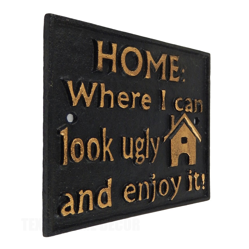 HOME Funny Cast Iron Wall Plaque Sign Humorous Look Ugly and Enjoy It ...