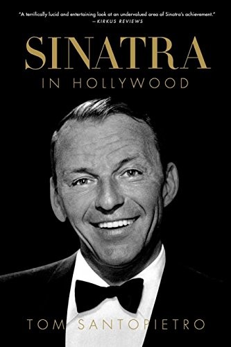 Sinatra in Hollywood: The Film Career of a Screen Icon By Santop ...