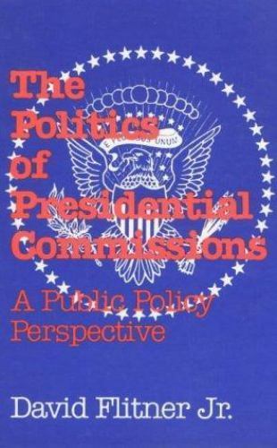 Politics of Presidential Commissions : A Public Policy Perspective by ...