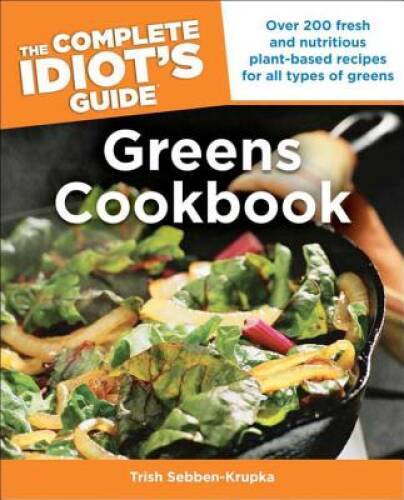 The Complete Idiot's Guide Greens Cookbook (Complete Idiot's Guides ...