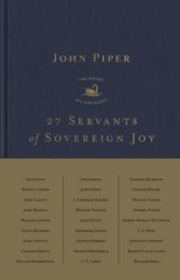 27 Servants of Sovereign Joy: Faithful, Flawed, and Fruitful by John ...
