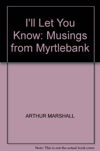 I'll Let You Know: Musings from Myrtlebank By ARTHUR MARSHALL. 9 | eBay