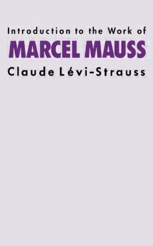 Introduction to the Work of Marcel Mauss by Claude Levi-Strauss (1987 ...