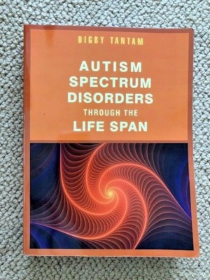 AUTISM SPECTRUM DISORDERS Through the Life Span by Digby Tantam ...
