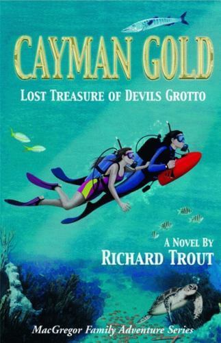 Cayman Gold : Lost Treasure of Devils Grotto by Richard Trout (2011 ...