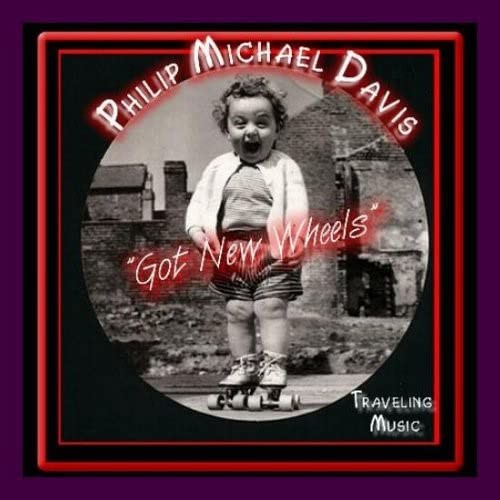 Philip Michael Davis Got New Wheels (CD) 874044005884 | eBay