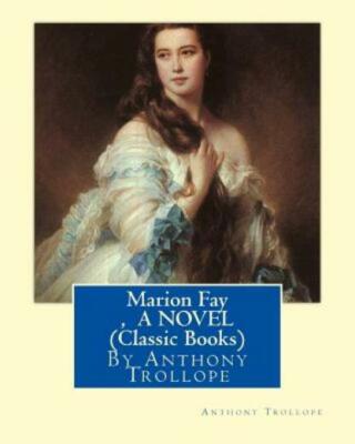 Marion Fay, By Anthony Trollope A N Ovel (Classic Books) 9781534826779 ...