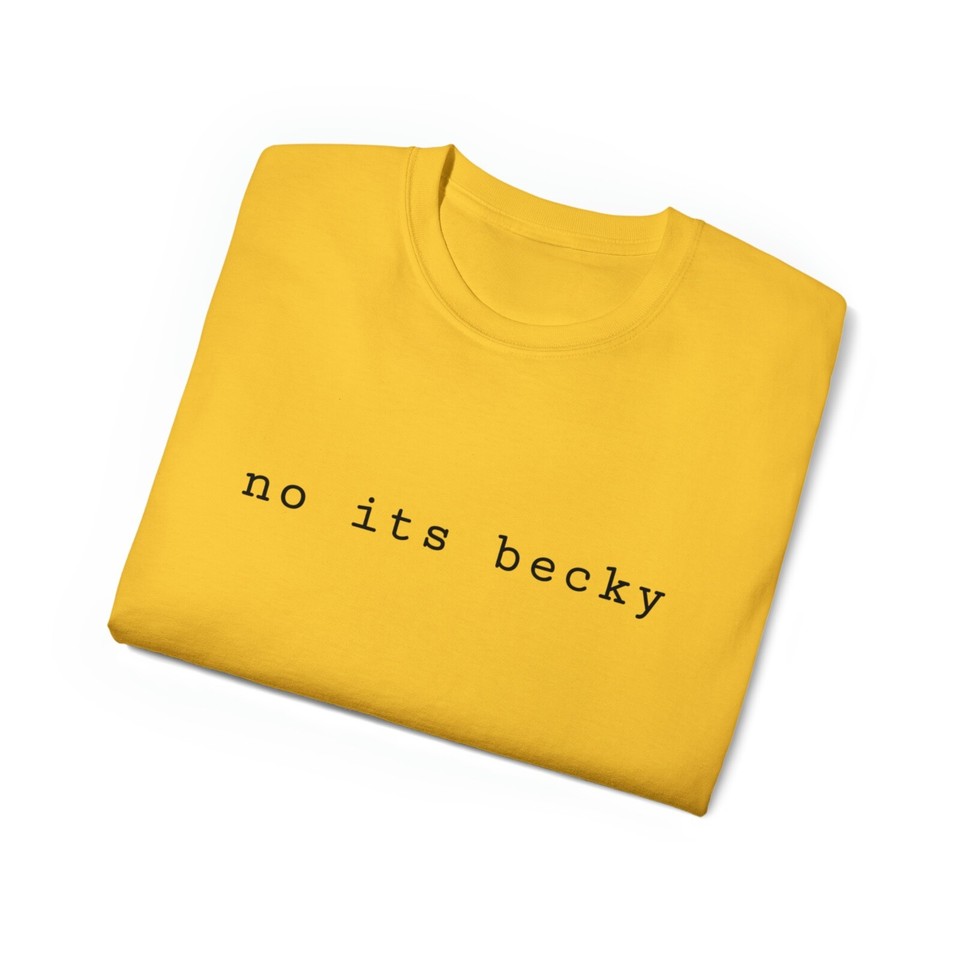 no its becky T- Shirt | eBay