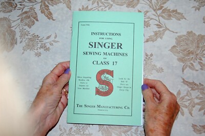 Instruction Manual for Singer Class 17 (17-1, 2, 5, 8, 11, etc.) Sewing ...