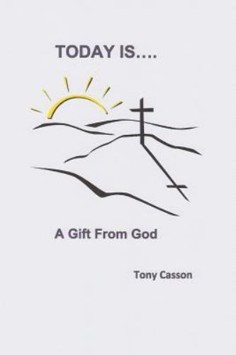 TODAY IS... a Gift from God by Tony Casson (2014, Trade Paperback) for ...