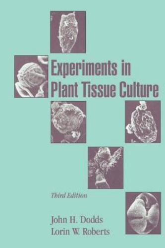 Experiments in Plant Tissue Culture by Lorin W. Roberts and John H ...