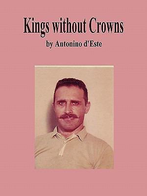 Kings without Crowns by Antonino d'Este (2007, Trade Paperback) for ...