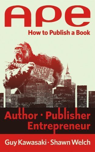 Ape : Author, Publisher, Entrepreneur, Paperback by Kawasaki, Guy ...