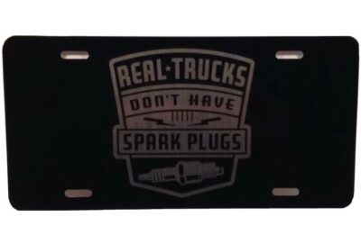 License Plate ~ REAL TRUCKS DON'T HAVE SPARK PLUGS ~ Auto Truck car tag ...