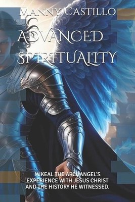 Advanced Spirituality: Mikeal the Archangel's Experience with Jesus ...