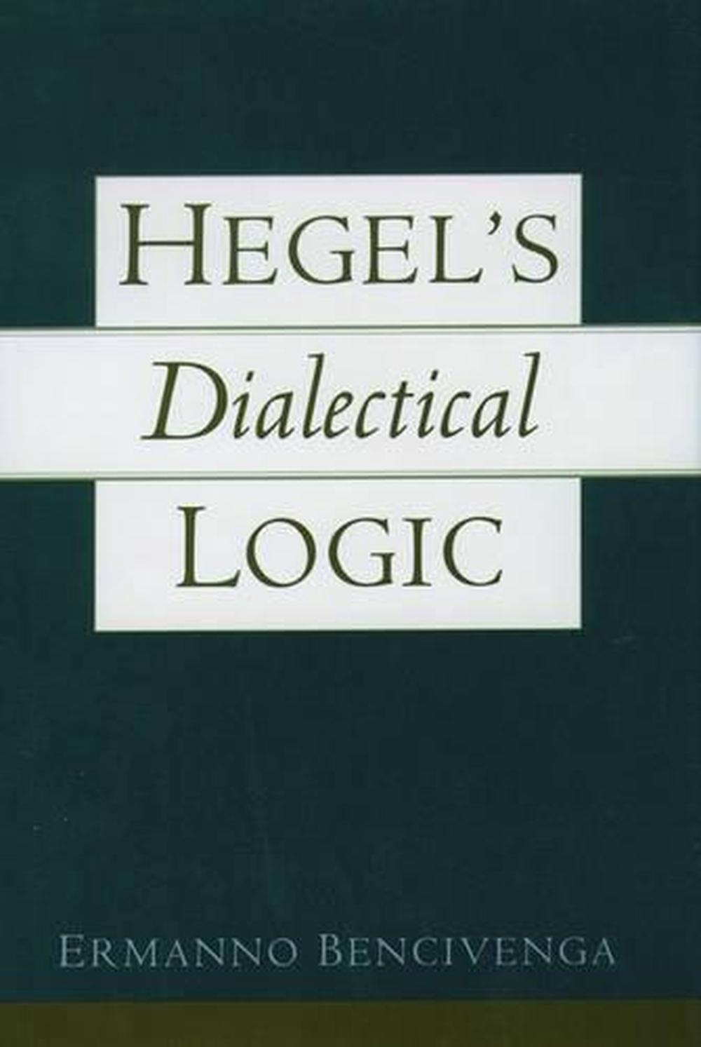 Hegel's Dialectical Logic by Ermanno Bencivenga (English) Hardcover ...