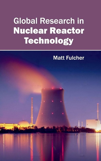Global Research in Nuclear Reactor Technology von Matt Fulcher (2015 ...