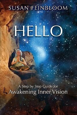 Hello!: A Step-by-Step Guide for Awakening Inner Vision by Feinbloom ...