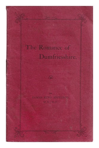Hewison, James King (1853-1941) The Romance Of Dumfriesshire: An ...