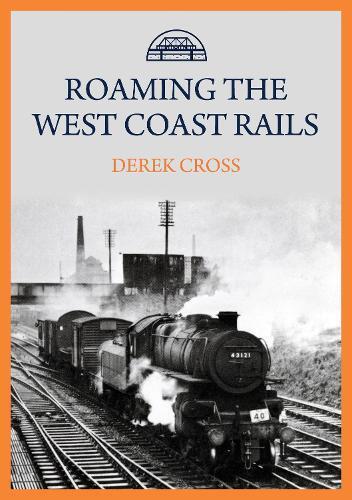 Roaming the West Coast Rails by Derek Cross 9781445699967 NEW Book | eBay