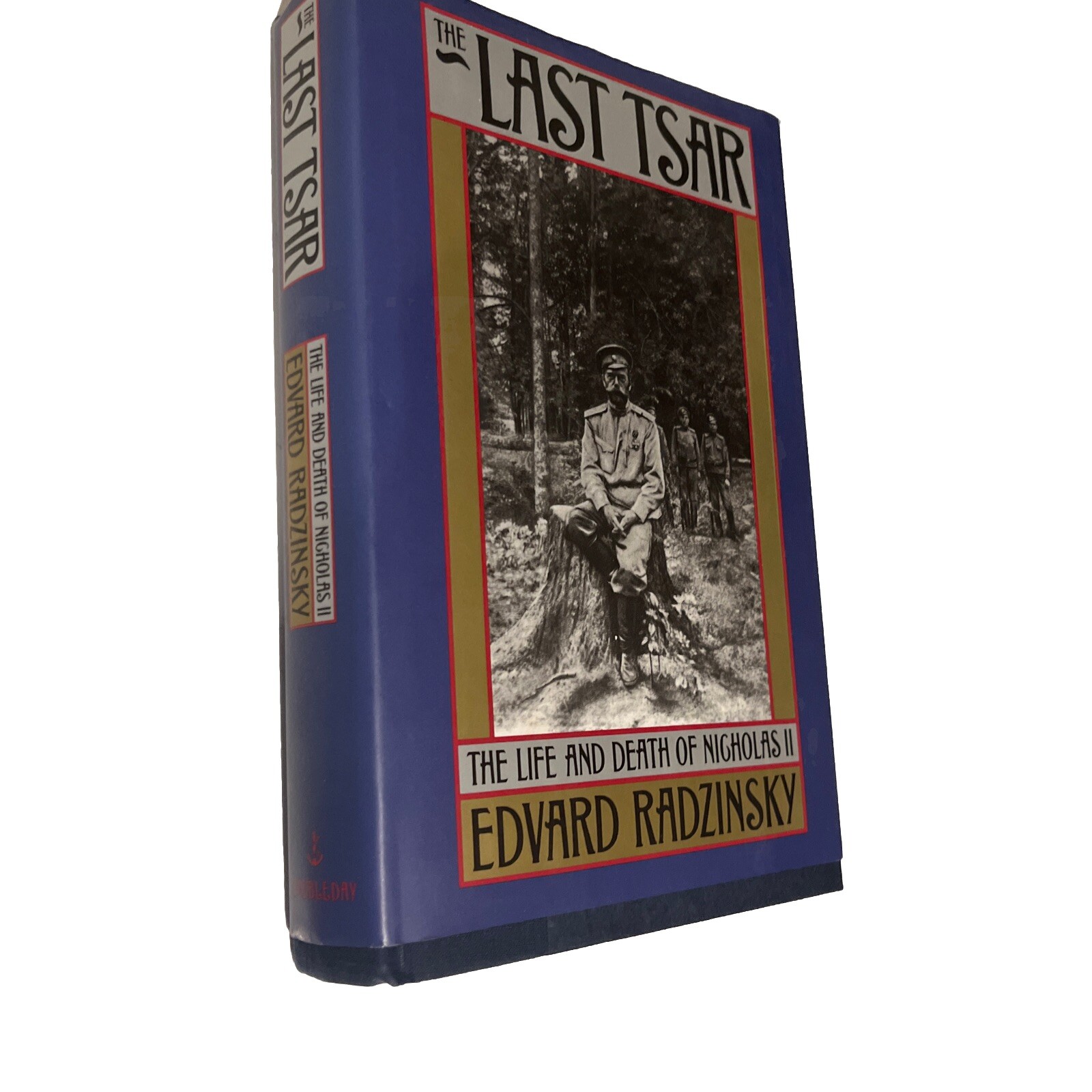 The Last Tsar : The Life and Death of Nicholas II by Edvard Radzinsky ...
