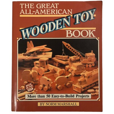 The Great All American Wooden Toy Book Woodworking Crafts Easy To Build ...
