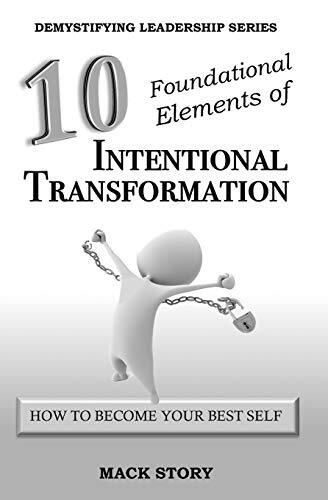 10 Foundational Elements of Intentional Transformation: How to Become Your Be-, 9781539104445| eBay