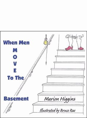 When Men Move to the Basement by Marion Higgins (2006, Trade Paperback ...