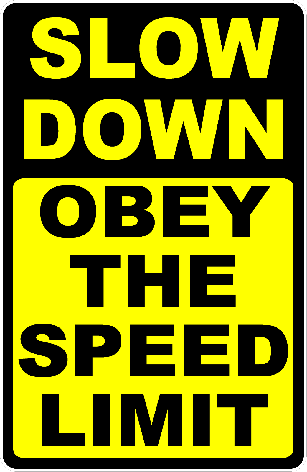 Slow Down Obey Speed Limit Sign. Size Options. | eBay