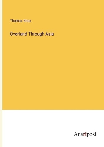 Overland Through Asia by Thomas Knox Paperback Book 9783382180300| eBay