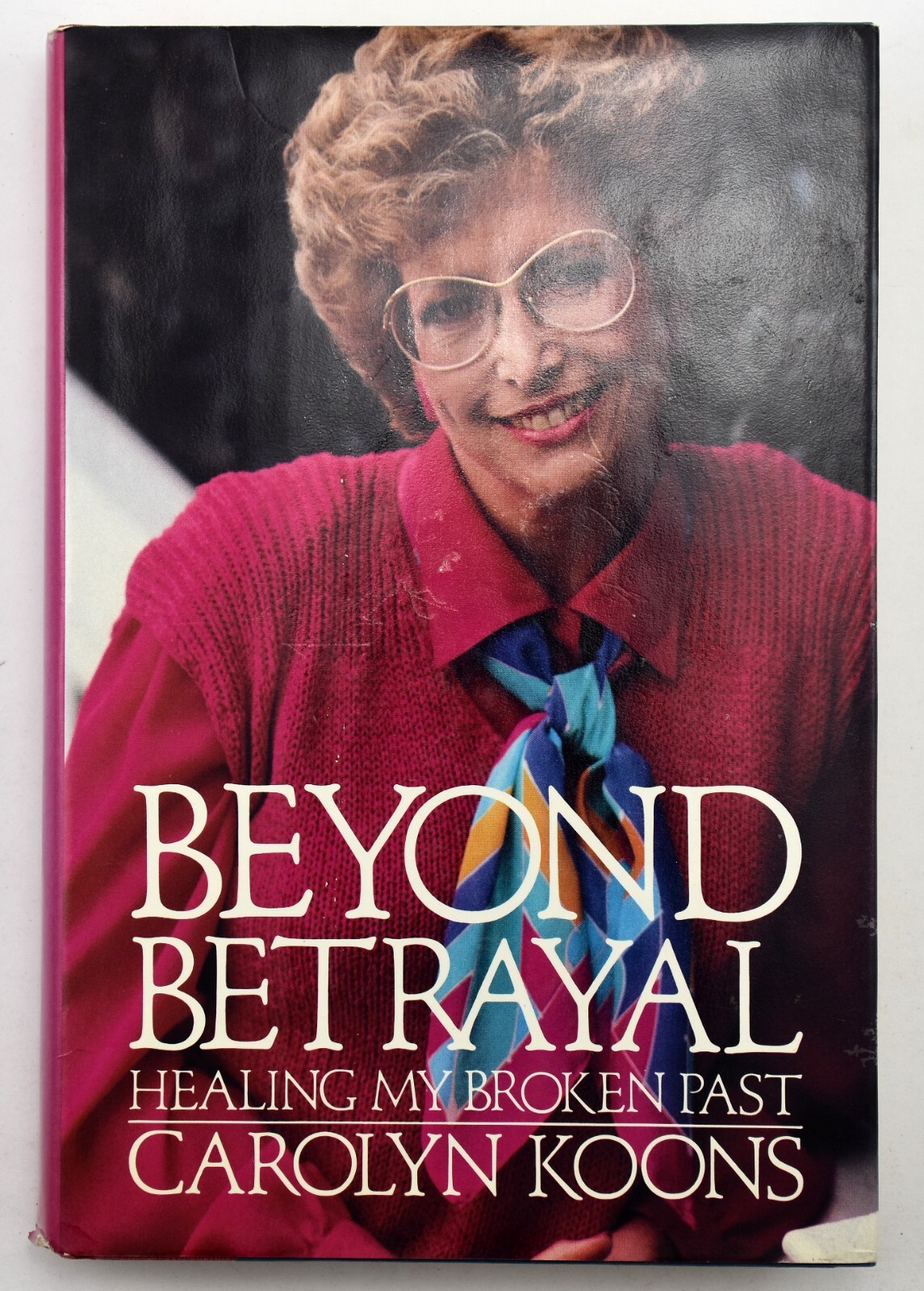 Beyond Betrayal : Healing My Broken Past Hardcover HC/DJ Carolyn Koons ...