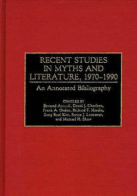 Recent Studies in Myths and Literature, 1970-1990: An Annotated ...