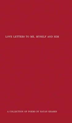 Love Letters to Me, Myself and Him by Rayan Khamis Hardcover Book ...