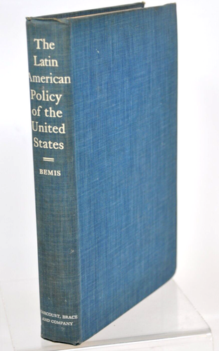 The Latin American Policy of U. S. Samuel Bemis Historical ...