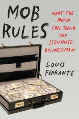 Mob Rules: What the Mafia Can Teach the Legitimate Businessman - VERY ...