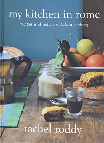 My Kitchen in Rome: Recipes and Notes on Italian Cooking by Rachel ...