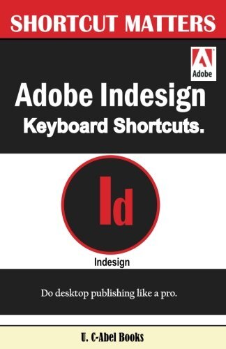 Adobe Indesign Keyboard Shortcuts: Volume 43 (Shortcut Matters ...