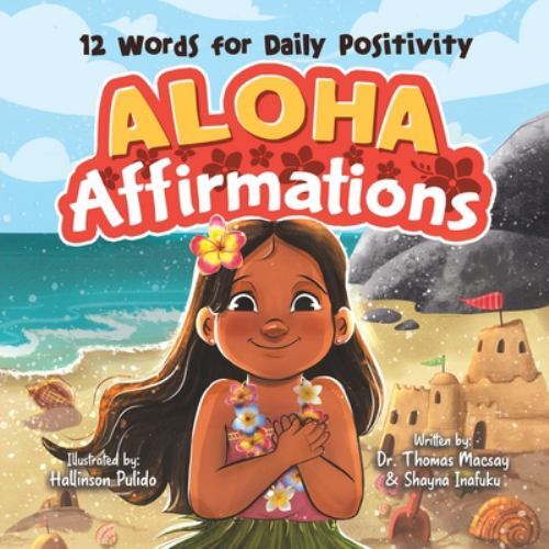 Aloha+Affirmations+%3A+12+Words+for+Daily+Positivity+by+Shanya+Inafuku ...
