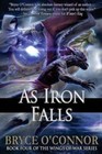 As Iron Falls by Bryce O'Connor: New 9780998810669| eBay