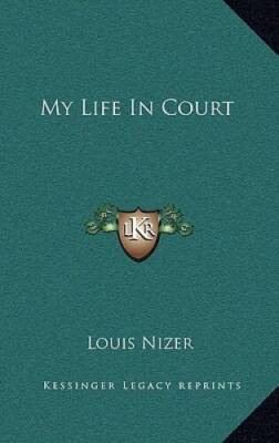 My Life In Court - Hardcover By Nizer, Louis - GOOD 9781164514145| eBay