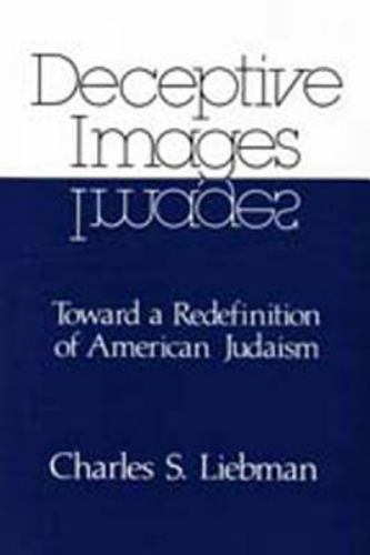 Deceptive Images : Towards a Redefinition of American Judaism by ...