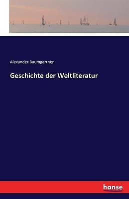 Geschichte der Weltliteratur by Alexander Baumgartner (Paperback, 2016) for sale online | eBay