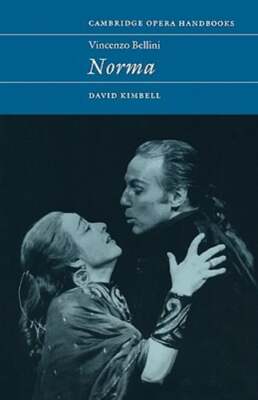 Vincenzo Bellini: Norma by David R. B. Kimbell: New 9780521485142| eBay