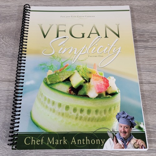 Vegan Simplicity Signed by Chef Mark Anthony 2010 Spiral 9780982879108 ...