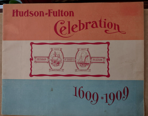 Hudson - Fulton Celebration 1609 - 1909 Souvenir Book / Program ...