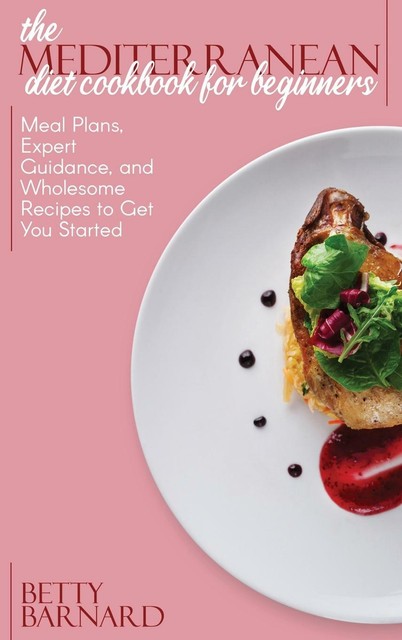 The Mediterranean Diet Cookbook for Beginners: Meal Plans, Expert ...