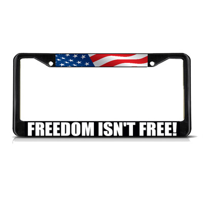 FREEDOM ISN'T FREE Black Heavy Duty Metal License Plate Frame Tag | eBay