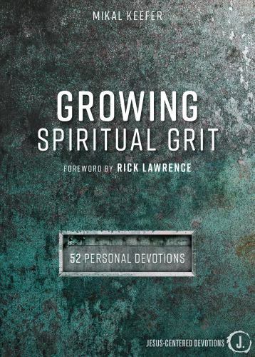 Growing Spiritual Grit: 52 Personal Devotions by Keefer, Mikal ...