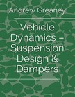 VEHICLE DYNAMICS SUSPENSION DESIGN & DAMPERS By Andrew Greaney **BRAND ...