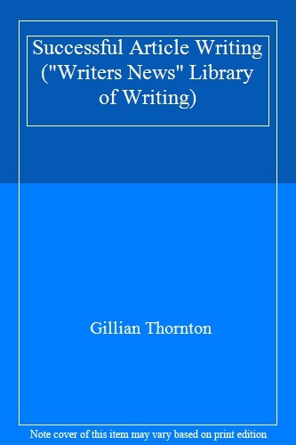 Successful Article Writing ("Writers News" Library of Writing ...